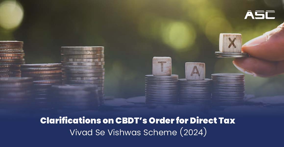 Clarifications on CBDT’s Order for Direct Tax Vivad Se Vishwas Scheme 2024