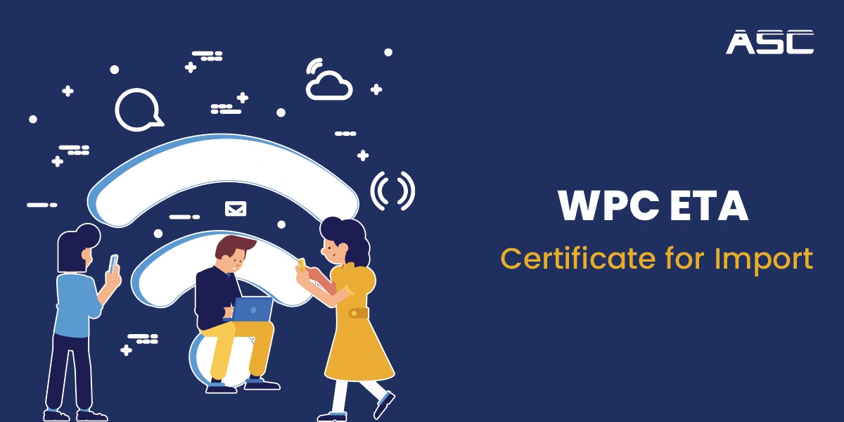 WPC Certification For Import | WPC ETA Approval for Wireless devices